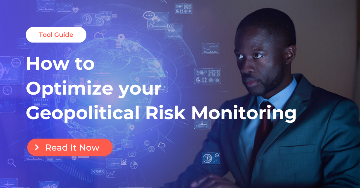 Tool Guide | How to Optimize your Geopolitical Risk Monitoring